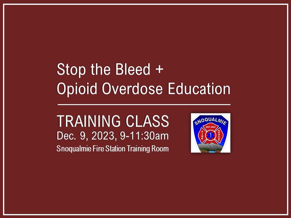 Snoqualmie Fire Dept. Offers FREE Stop the Bleed + Opioid Overdose Education Class, Dec. 9 ...