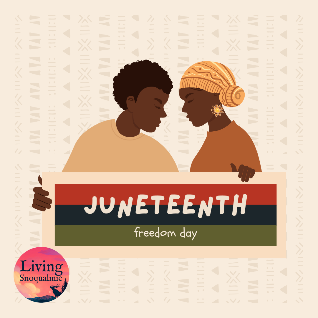 Honoring Juneteenth: A Day of Reflection and Freedom - Living Snoqualmie